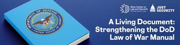 A Living Document: Strengthening the DoD Law of War Manual - Reiss ...